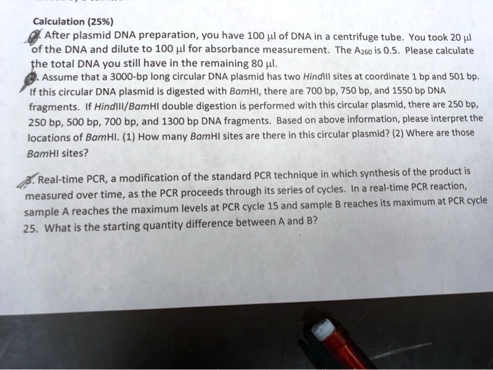 SOLVED: Calculation (25%) After plasmid DNA preparation, you have 100 ...