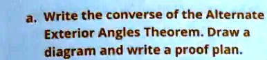 a. Write the converse of the Alternate Exterior Angles Theorem. Draw a ...