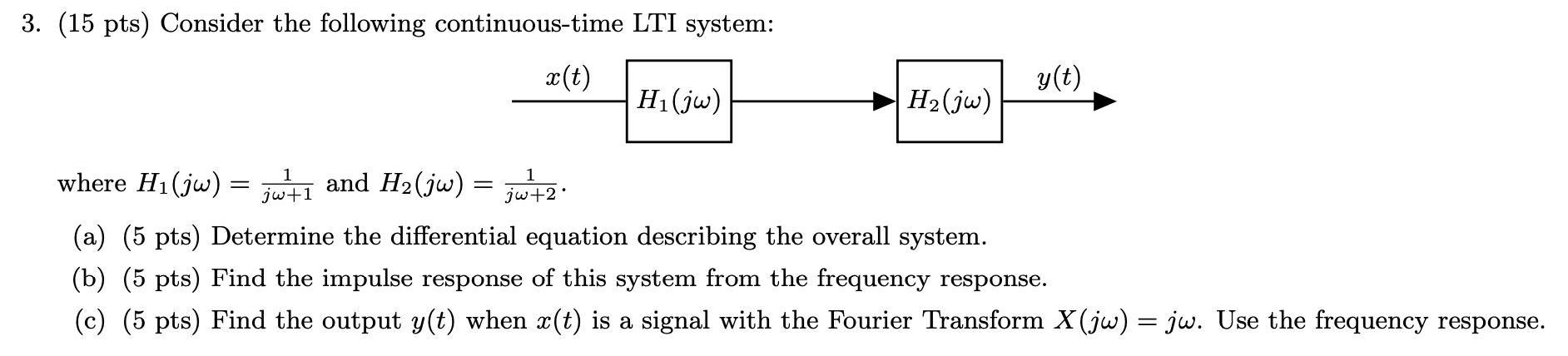 3 15 Pts Consider The Following Continuous Time Lti System Where H1 J ω 1 J ω 1 And H2