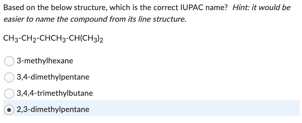Based on the below structure, which is the correct IUPAC name? Hint: it would be easier to name ...
