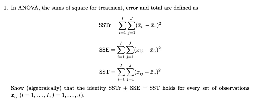 SOLVED: In ANOVA, the sums of squares for treatment, error, and total are defined as: SSTr = Î ...
