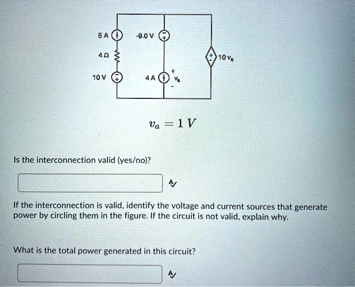 5A -9.0V+ 4? 10 Va + 10 V 4A Va Is the interconnection valid (yes/no)? Va = 1 V If the ...