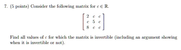 points consider the following matrix for c r find all values of for which the matrix is ...