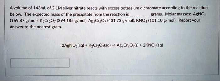 SOLVED: Volume of 143 mL of 2.1 M silver nitrate reacts with excess ...