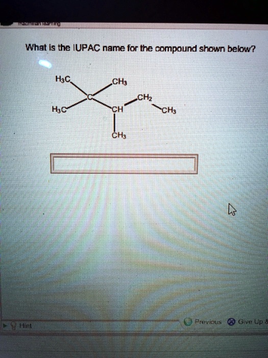 What Is the IUPAC name for the compound shown belw?Hi… - SolvedLib