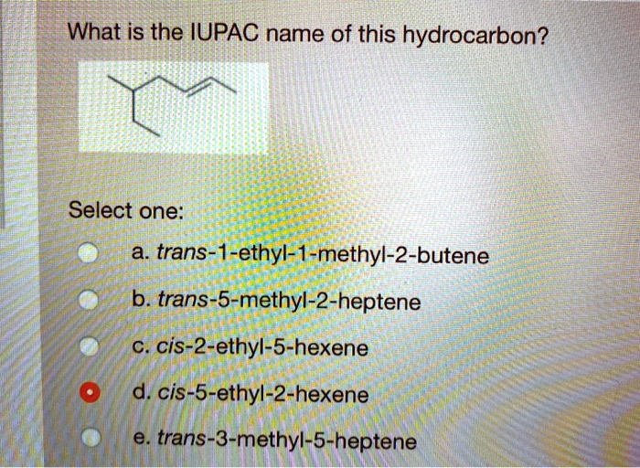 SOLVED: What is the IUPAC name of this hydrocarbon? Select one: a. trans-1-ethyl-1-methyl-2 ...