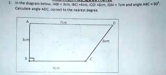 In the diagram below, IABI = 3cm, IBCI = 4cm, IDAI = 7cm, and angle ABC ...