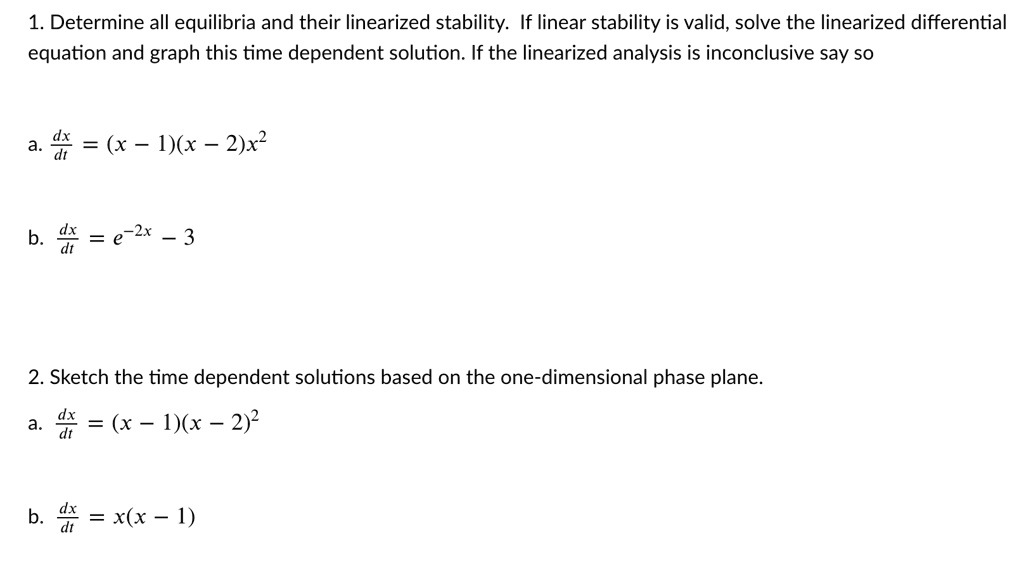 SOLVED: 1. Determine all equilibria and their linearized stability. If ...
