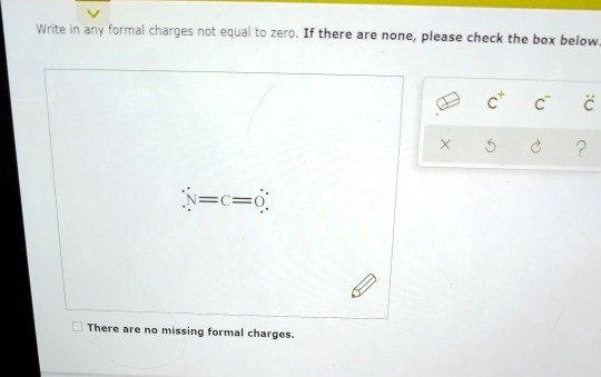 SOLVED: Write any formal charges not equal to zero. If there are nonc,; please check the box ...