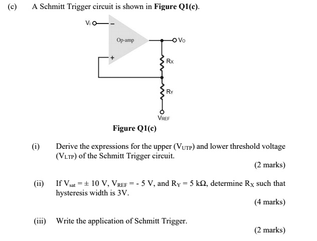 SOLVED: A Schmitt Trigger circuit is shown in Figure Q1(c). ViO Op-amp Vo Rx VREF Figure Q1(c ...