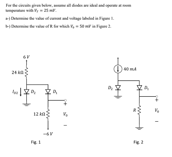 SOLVED: For the circuits given below, assume all diodes are ideal and operate at room ...