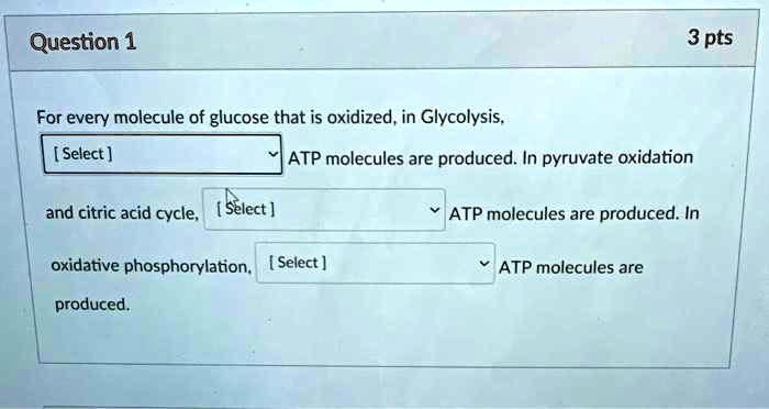 SOLVED: Question 1 3 pts For every molecule of glucose that is oxidized ...