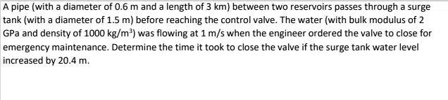SOLVED: Subject: Fluid Mechanics pipe (with diameter of 0.6 m and ...