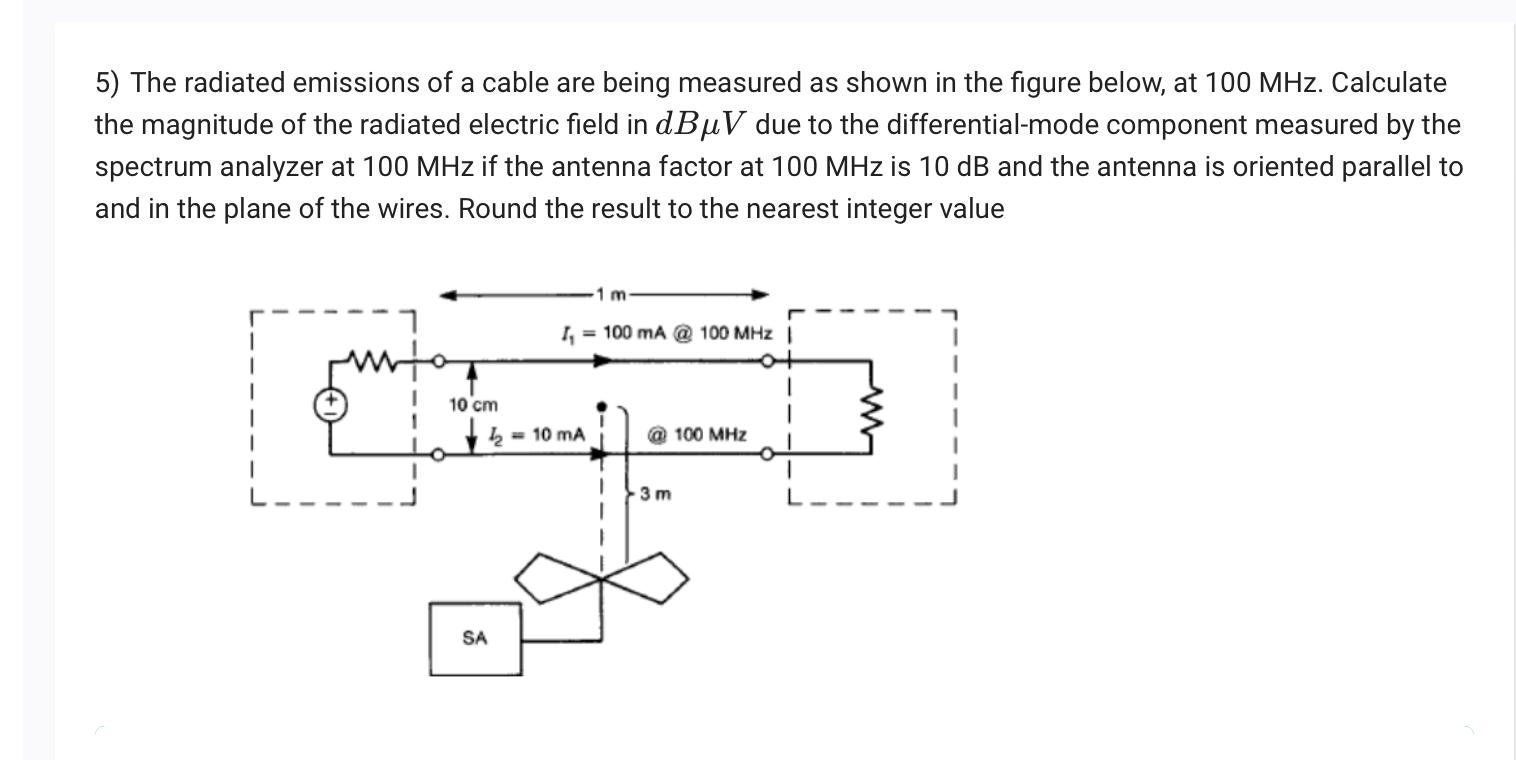 5) The radiated emissions of a cable are being measured as shown in the ...