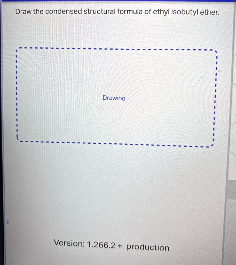 draw the condensed structural formula of ethyl isobutyl ether drawing ...