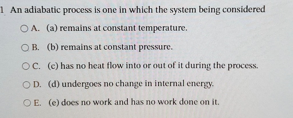 SOLVED: An adiabatic process is one in which the system being ...