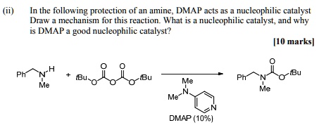 SOLVED: In the following protection of an amine, DMAP acts as a ...
