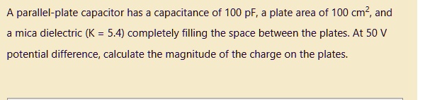SOLVED: A parallel-plate capacitor has capacitance of 100 pF, plate ...