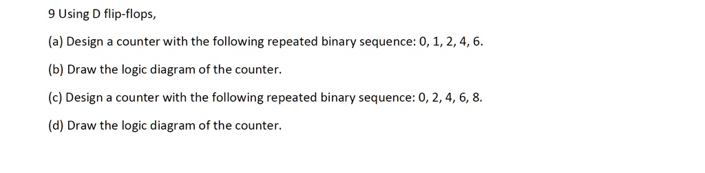 Solved Using D Flip Flops A Design A Counter With The Following Repeated Binary Sequence 0