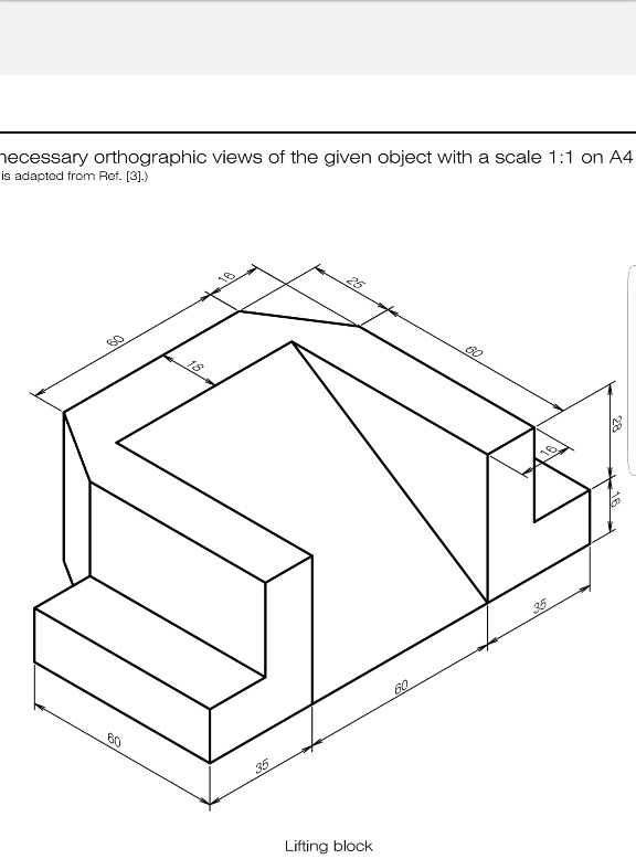 Can I get the front, top, and side views? necessary orthographic views of the given object with ...