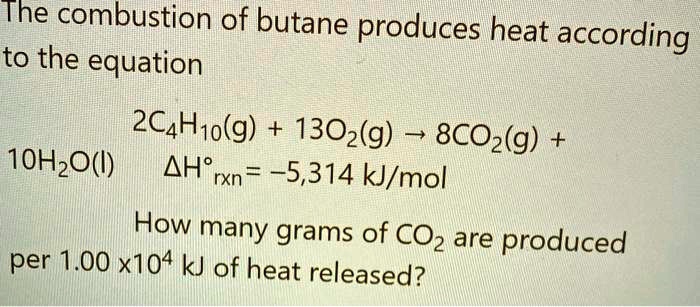 SOLVED: The combustion of butane produces heat according to the ...
