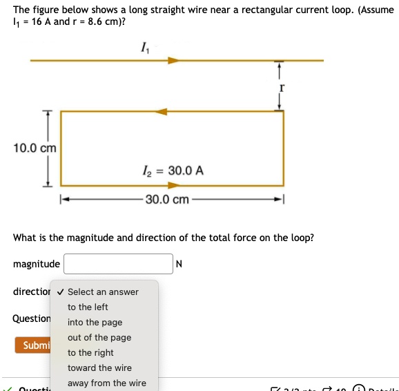 SOLVED: The figure below shows long straight wire near rectangular current loop. (Assume 16 A ...
