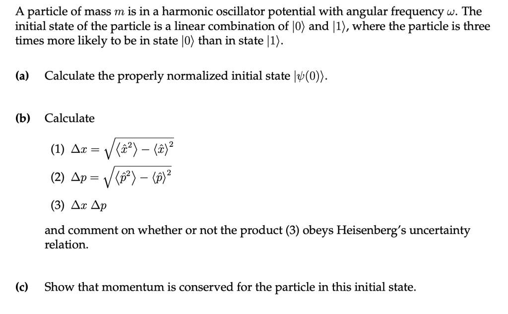 SOLVED: A particle of mass m is in a harmonic oscillator potential with angular frequency w. The ...