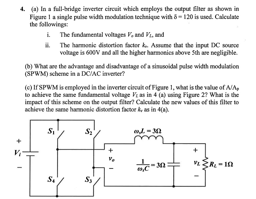 4. (a) In a full-bridge inverter circuit which employs the output filter as shown in Figure 1 a ...