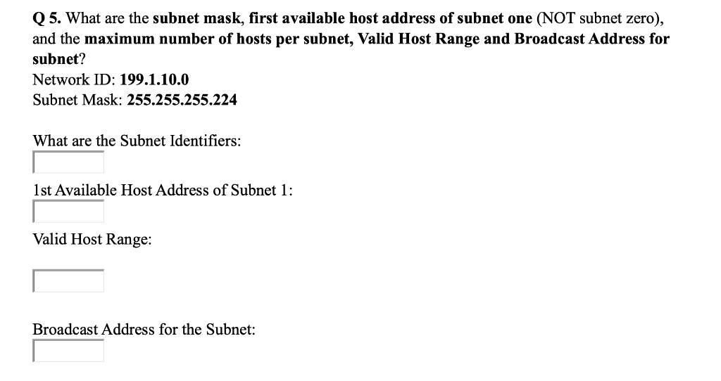 Q 5. What are the subnet mask, first available host address of subnet one (NOT subnet zero), and ...