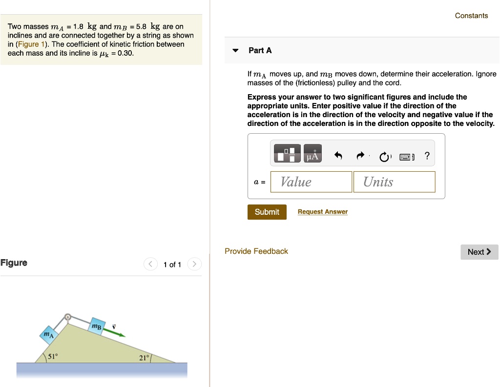 constants two masses tna 18 kg and mb 58 kg are on inclines and are connected together by a ...