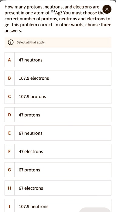 SOLVED: How many protons neutrons, and electrons are present in one ...