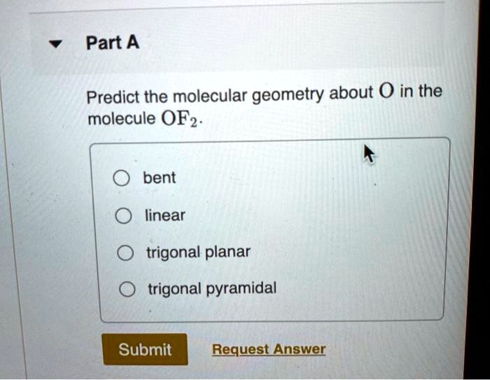 SOLVED: Part A Predict the molecular geometry about 0 in the molecule ...