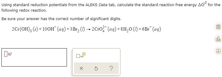 Using standard reduction potentials from the ALEKS Data tab, calculate the standard reaction ...