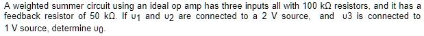 SOLVED: A weighted summer circuit using an ideal op amp has three inputs, all with 100 kÎ ...