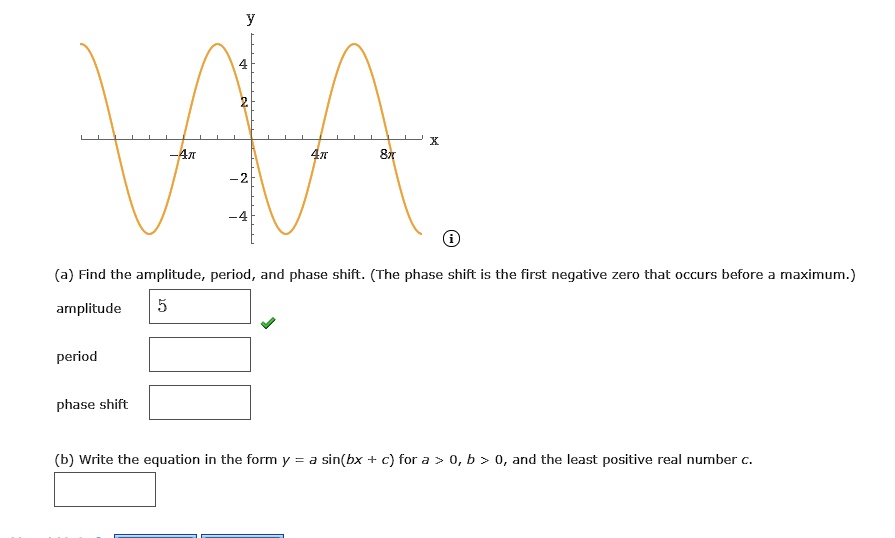(a) Find the amplitude, period, and phase shift. (The phase...