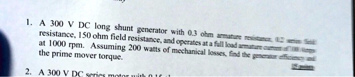 SOLVED: 1.A300VDC long shunt generator with 0.3 ohm armature ristan ...