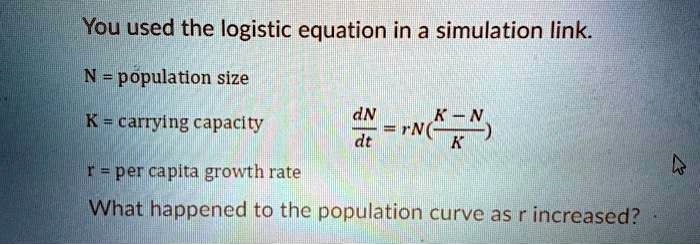 SOLVED:You used the logistic equation in a simulation link N ...