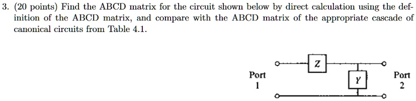 3. (20 points) Find the ABCD matrix for the circuit shown below by ...