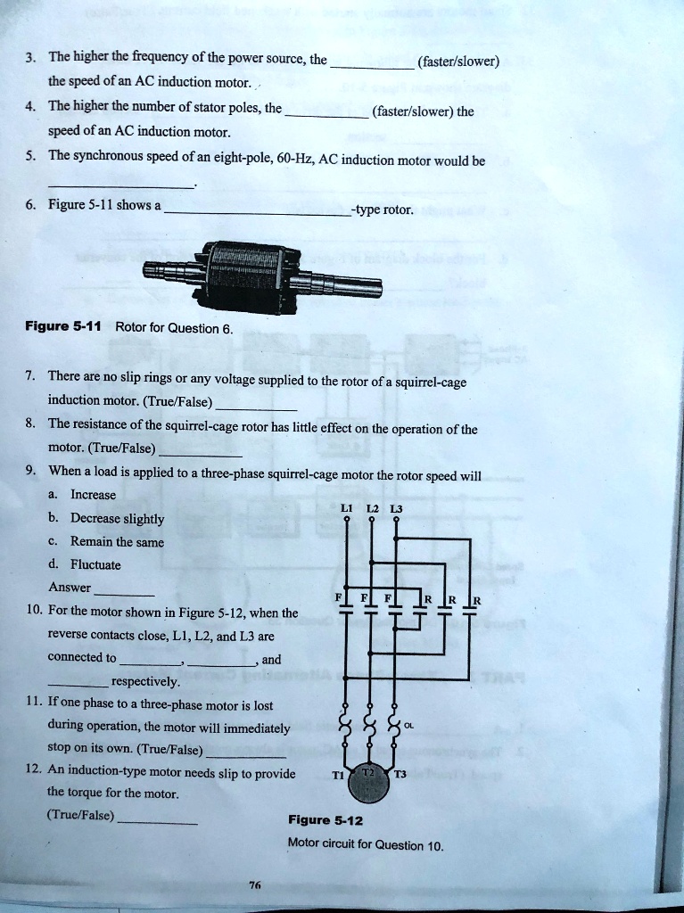 3. The higher the frequency of the power source, the the speed of an AC induction motor. (faster ...