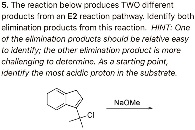 SOLVED: 5. The reaction below produces TWO different products from an E2 reaction pathway ...
