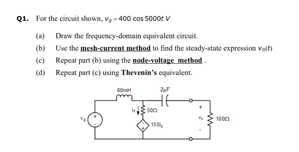 SOLVED: Q1. For the circuit shown, Vg = 400 cos 5000t V (a) (b) (c) (d) Draw the frequency ...