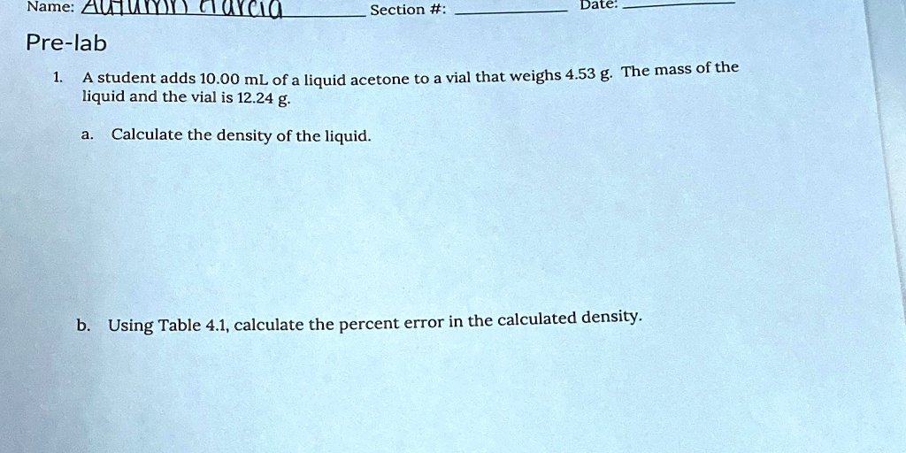 Name: Autumn Garcia Pre-lab Section #: Date: 1. A student adds 10.00 mL of a liquid acetone to a ...