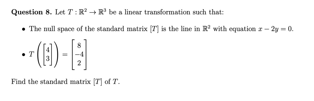 question 8 let t r2 r3 be a linear transformation such that the null space of the standard ...