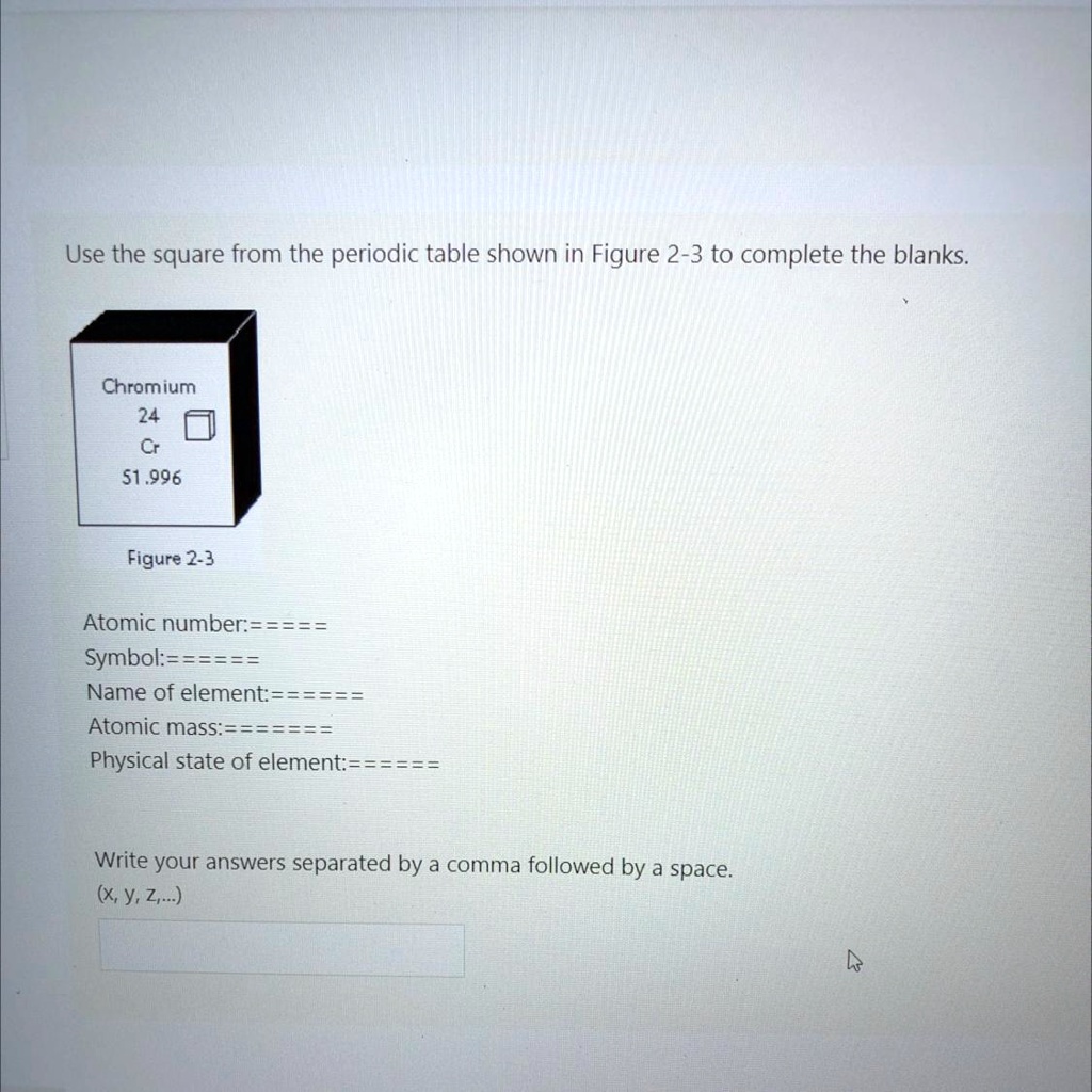 SOLVED: 'Use the square from the periodic table shown in Figure 2-3 to ...