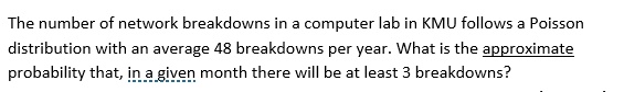 SOLVED: The number of network breakdowns in computer lab in KMU follows Poisson distribution ...