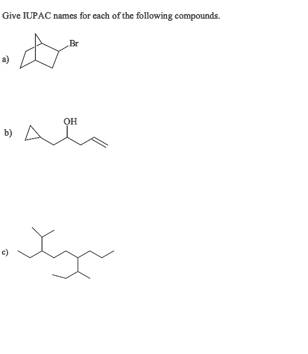 SOLVED: Give IUPAC names for each ofthe following compounds OH b) SOLVED: Give IUPAC names for each ofthe following compounds OH b)