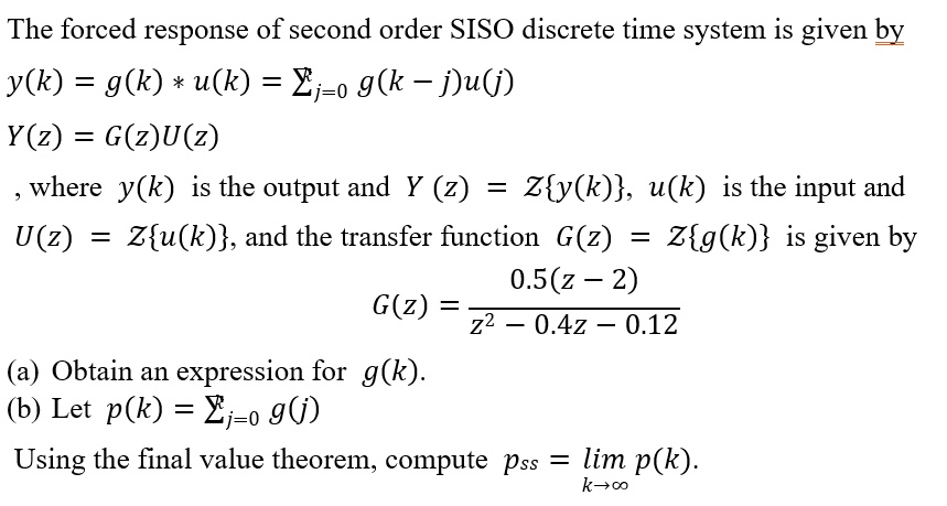 Solved The Forced Response Of Second Order Siso Discrete Time System Is Given By The Forced