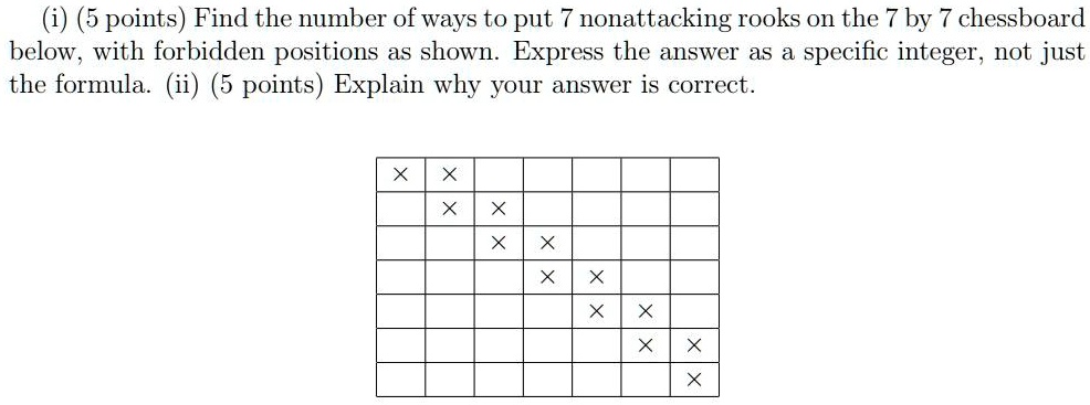 SOLVED: Find the number of ways to put 7 non-attacking rooks on the 7 ... SOLVED: Find the number of ways to put 7 non-attacking rooks on the 7 ...