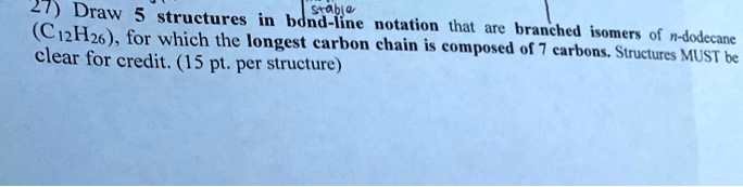 27) Draw 5 structures in bond-line notation that are branched isomers ...