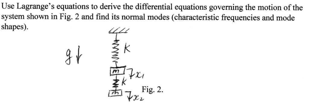 SOLVED: Use Lagrange's equations to derive the differential equations governing the motion of ...